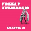 初音ミク『FREELY TOMORROW』歌詞 | Mitchie Mのブログ
